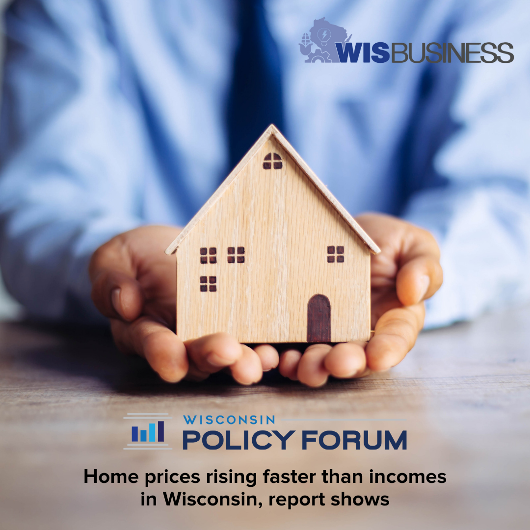 Home prices rising faster than incomes in Wisconsin, report shows ...