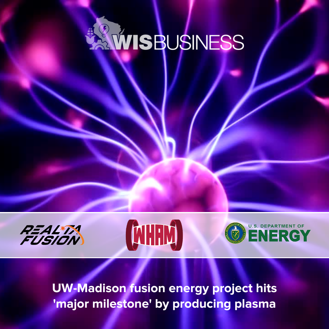UW-Madison fusion energy project hits ‘major milestone’ by producing ...